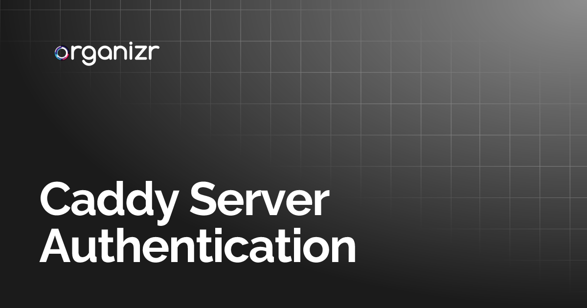 Caddy Server Authentication | Organizr